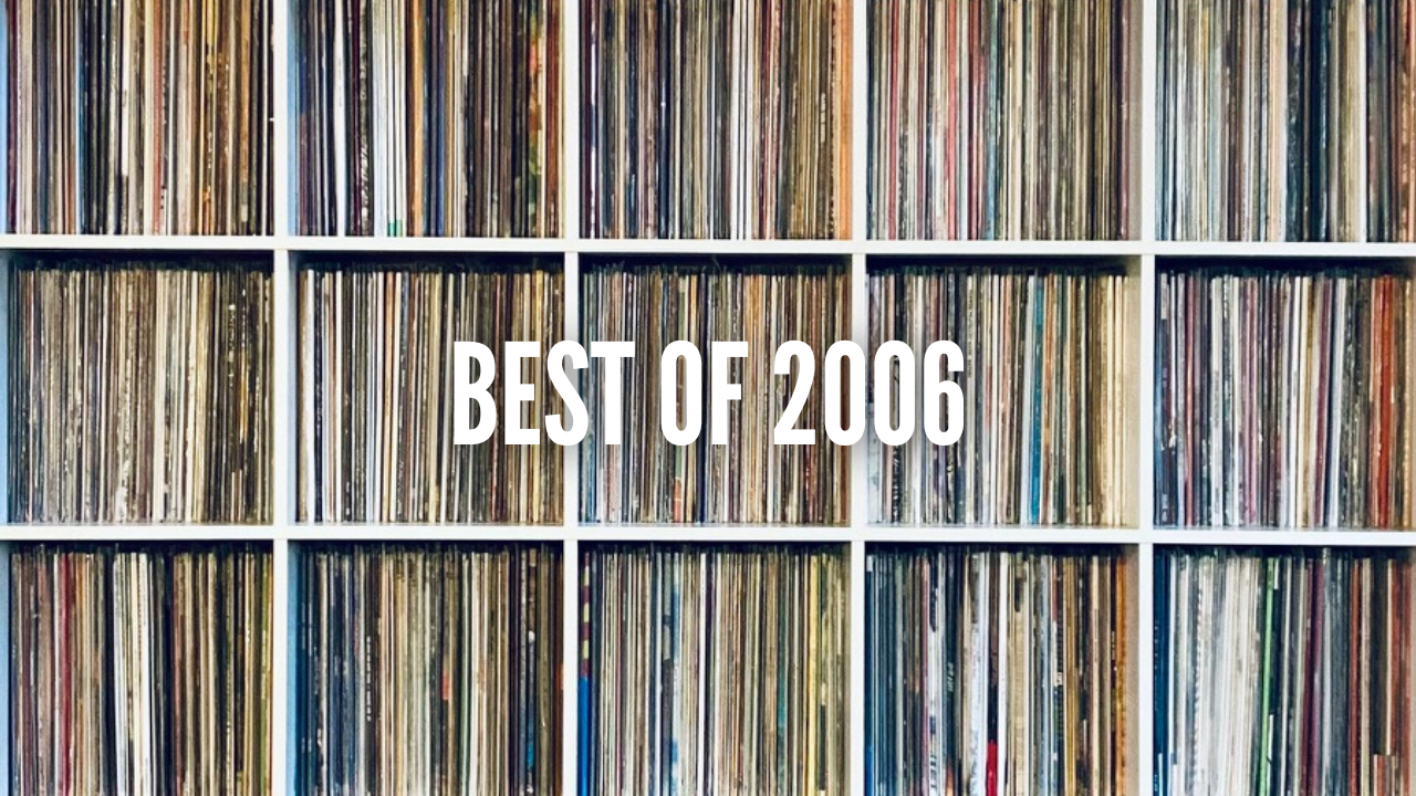 A Retrospective Top 33 and 1/3: Best Albums Of 2006 | FensePost