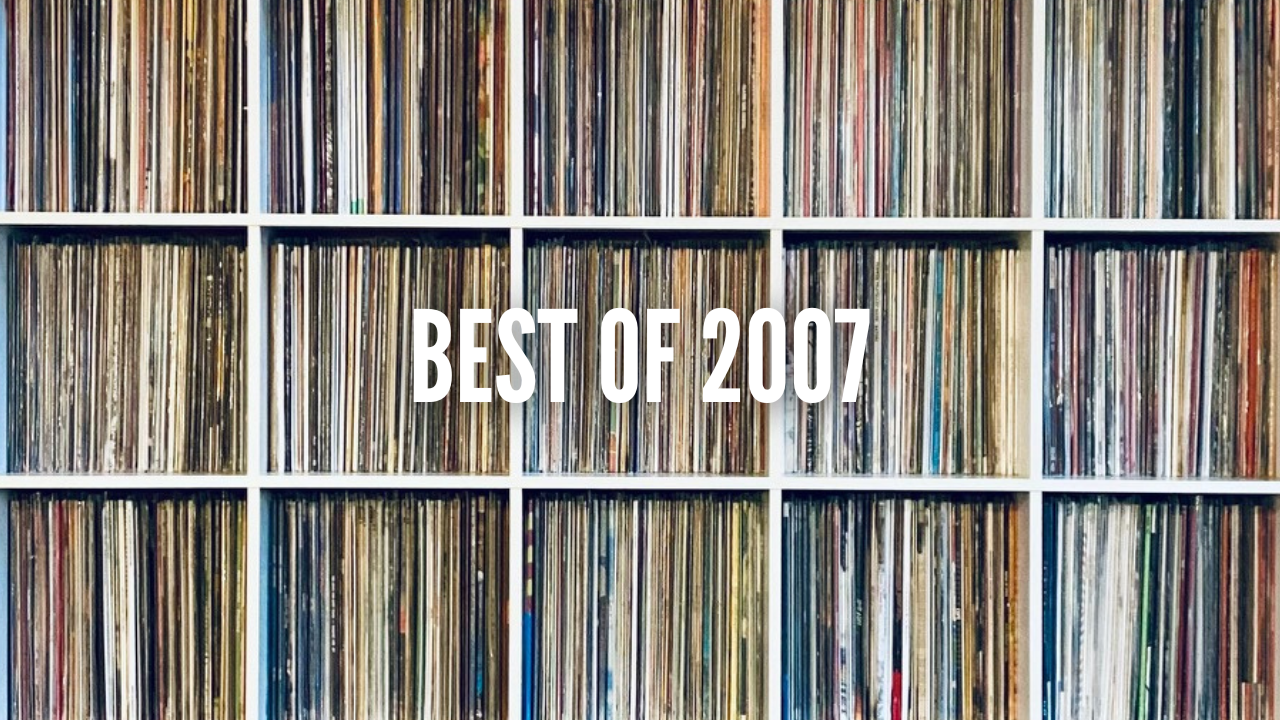 A Retrospective Top 33 and 1/3: Best Albums of 2007